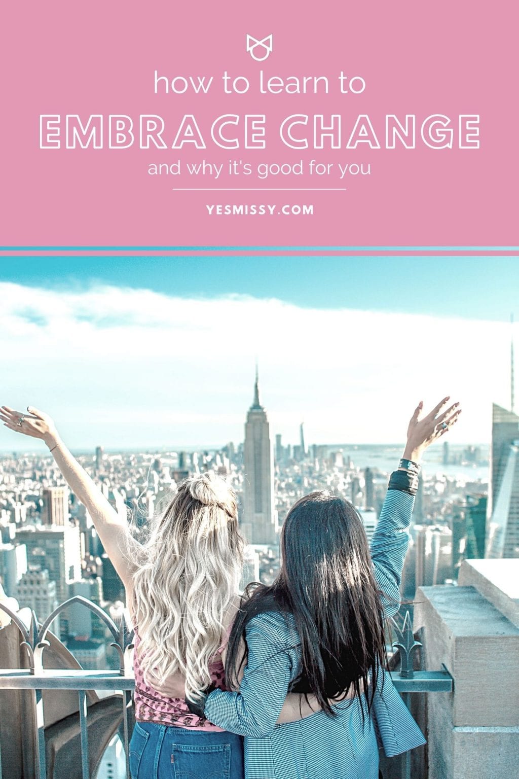 How to Embrace Change and Why It's Good for You - YesMissy