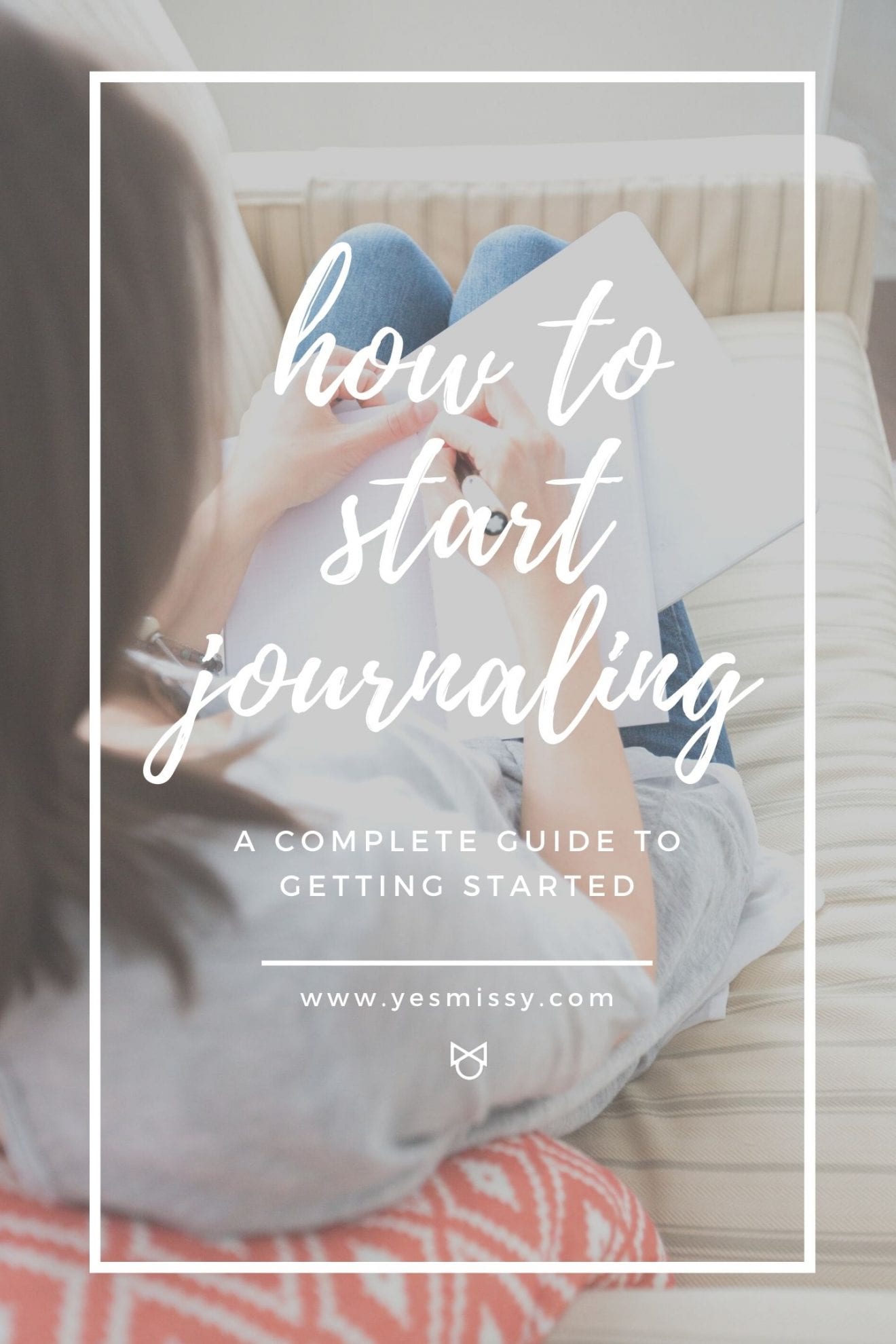 How to Start Journaling: A Complete Guide for Beginners - YesMissy