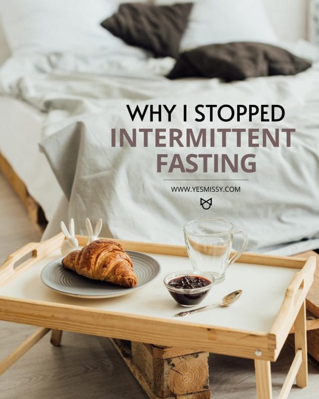 Why I Stopped Intermittent Fasting: My Candid Story - YesMissy