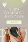 3 Tips to Help Improve Body Image: Body Positivity + Social Media